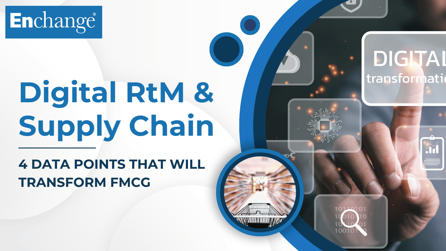 Digital RtM & Supply Chain – 4 Data Points That Will Transform FMCG